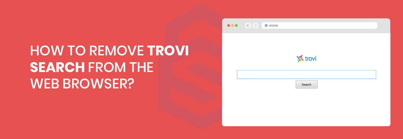 How to remove Trovi Search from web browsers?