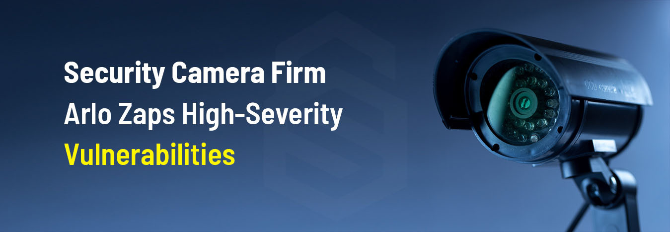 VMB3010 - HIGH-SEVERITY VULNERABILITIES - ARLO CAMERA HACK